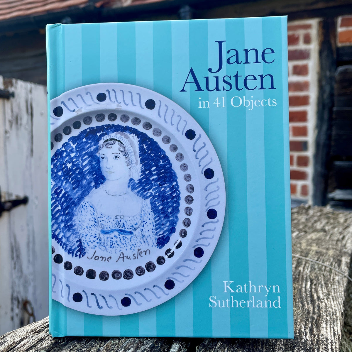 Jane Austen in 41 Objects, Kathryn Sutherland, HB – Jane Austen's House