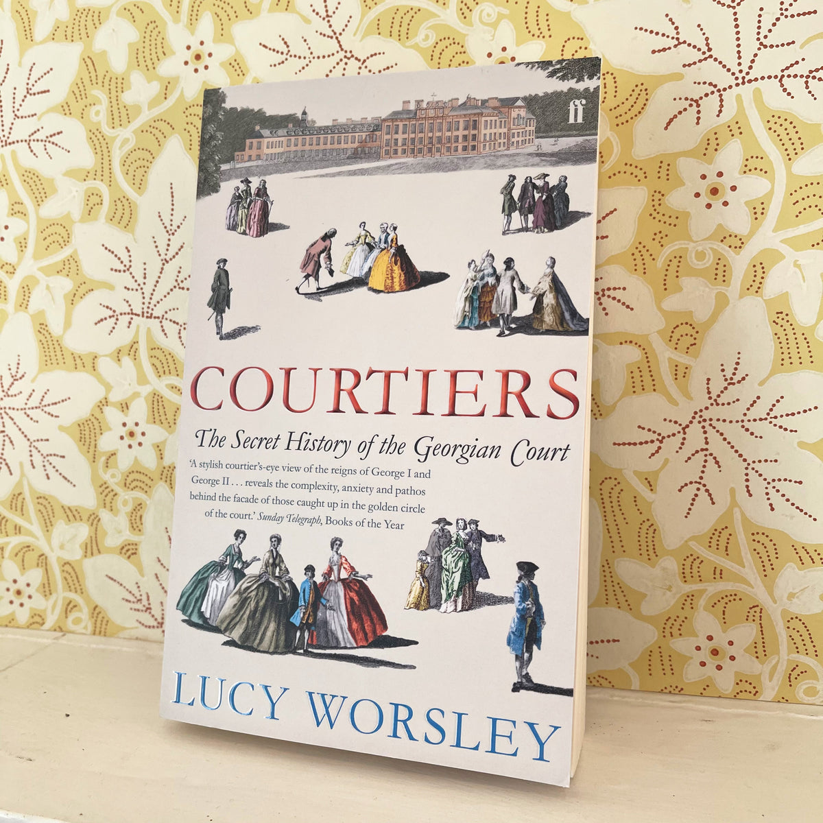 Courtiers: The Secret History of the Georgian Court, Lucy Worsley (PB ...